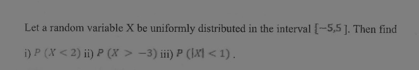 Solved Let a random variable X be ﻿uniformly distributed in | Chegg.com