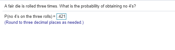 Solved A fair die is rolled three times. What is the | Chegg.com