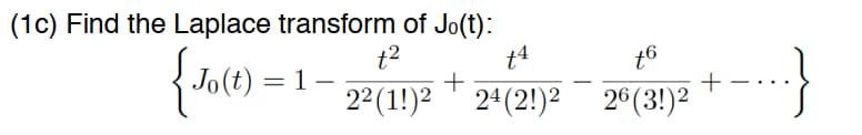 Solved (1c) Find the Laplace transform of J0(t) : | Chegg.com