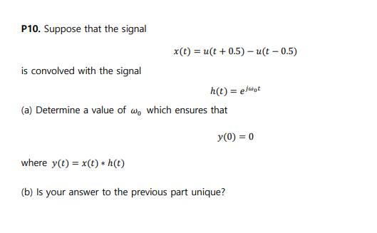 Solved P10. Suppose that the signal x(t)=u(t+0.5)−u(t−0.5) | Chegg.com