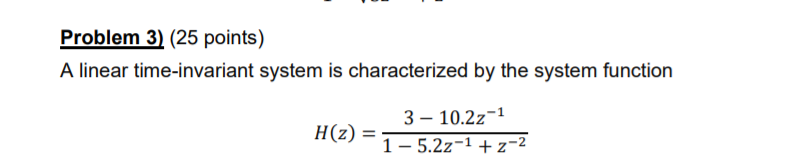 Solved Problem 3) (25 points) A linear time-invariant system | Chegg.com