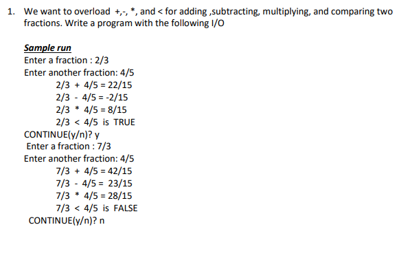 Solved 1. We want to overload +,- *, and | Chegg.com