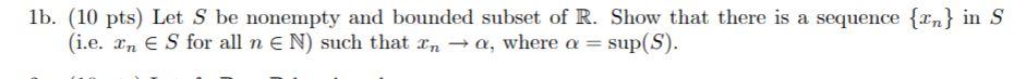 Solved 1b. (10 pts) Let S be nonempty and bounded subset of | Chegg.com