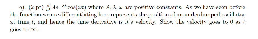 Solved e). (2 pt) dtdAe−λtcos(ωt) where A,λ,ω are positive | Chegg.com