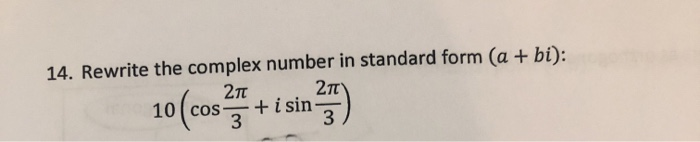 Solved 14. Rewrite the complex number in standard form (a + | Chegg.com