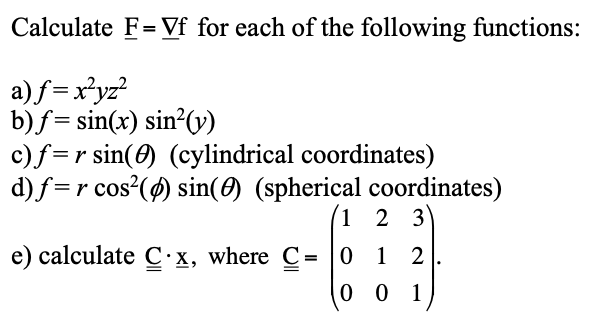Solved Calculate F=∇f for each of the following functions: | Chegg.com