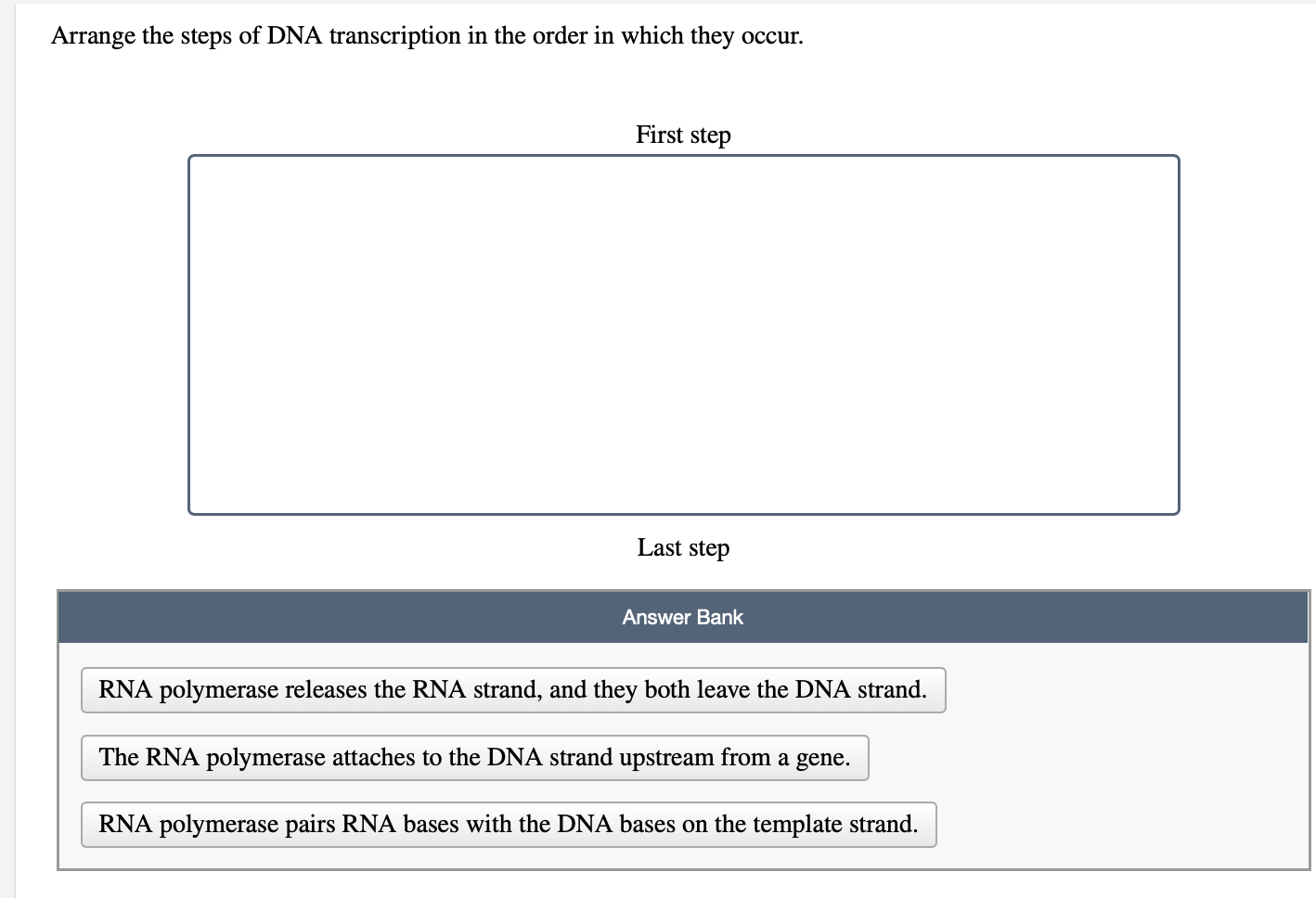 Solved Arrange the steps of DNA transcription in the order | Chegg.com Solved Arrange the steps of DNA transcription in the order | Chegg.com