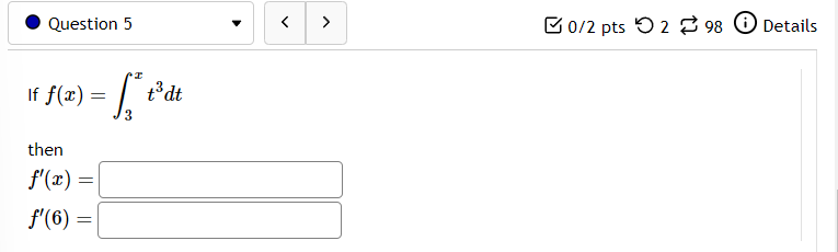 Solved ≍0/2 pts 2⇄98 (i) Details If f(x)=∫3xt3dt then | Chegg.com