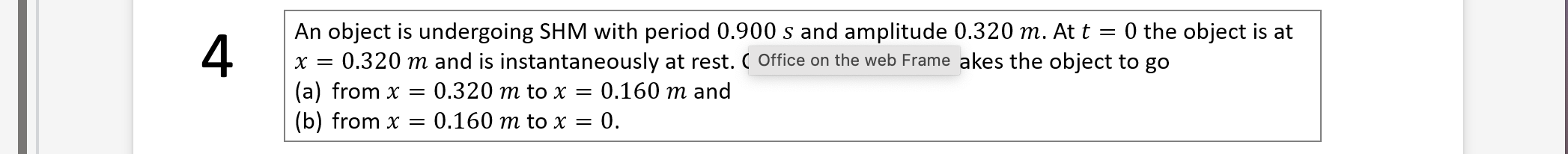 Solved An ﻿object is ﻿undergoing SHM ﻿with period 0.900 s | Chegg.com