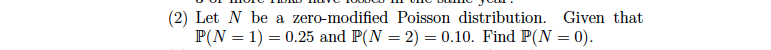 Solved (2) Let N be a zero-modified Poisson distribution. | Chegg.com
