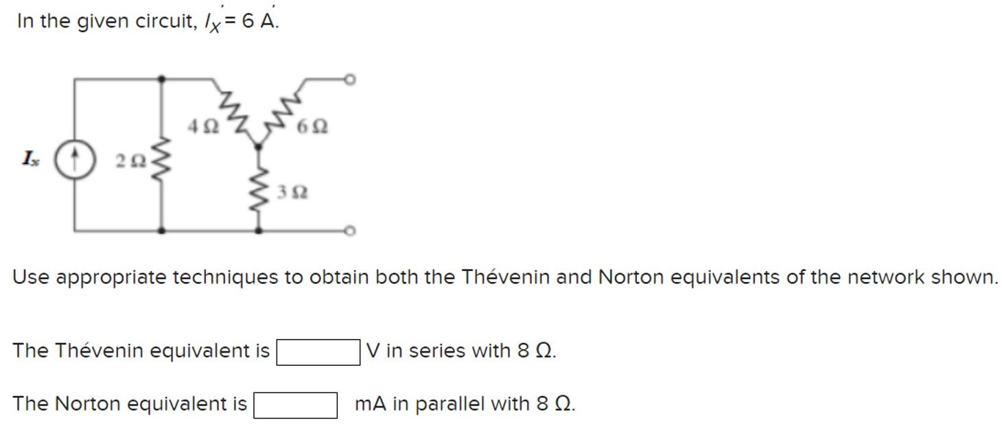 Solved In the given circuit, IX=6 A. Use appropriate | Chegg.com