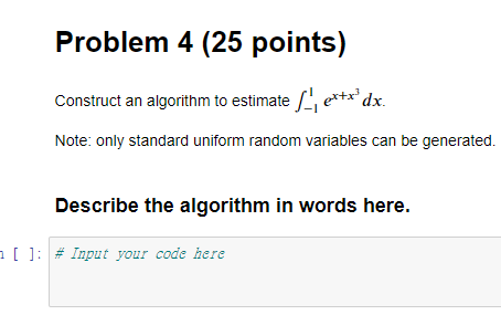 Solved Construct an algorithm to estimate ∫−11ex+x3dx. Note: | Chegg.com