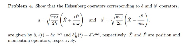 Solved Problem 4. Show that the Heisenberg operators | Chegg.com