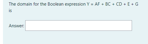 Solved The domain for the Boolean expression Y = AF + BC + | Chegg.com