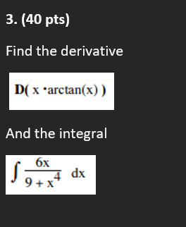 Solved 3. (40 pts) Find the derivative D(x⋅arctan(x)) And | Chegg.com