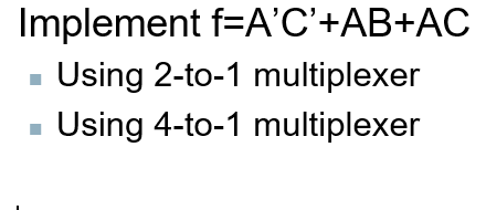 Solved Implement f=A′C′+AB+AC — Using 2-to-1 multiplexer ॥ | Chegg.com