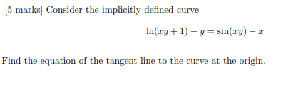 Solved [5 marks] Consider the implicitly defined curve | Chegg.com