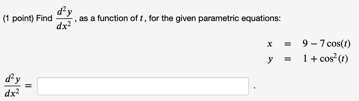 Solved (1 point) Find dx2d2y, as a function of t, for the | Chegg.com