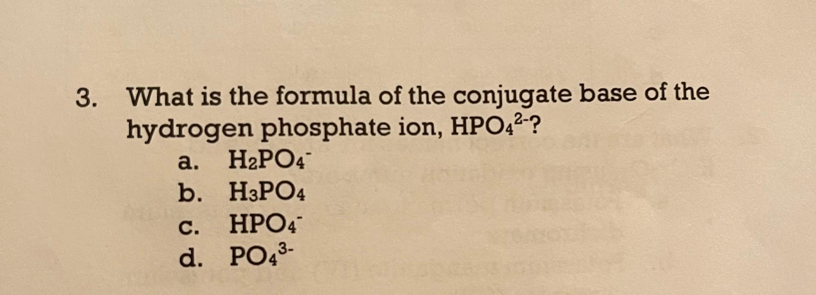 Solved a. 3. What is the formula of the conjugate base of | Chegg.com