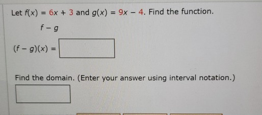 Solved Let f(x) = 6x + 3 and g(x) = 9x - 4. Find the | Chegg.com