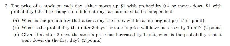 Solved 2. The price of a stock on each day either moves up | Chegg.com