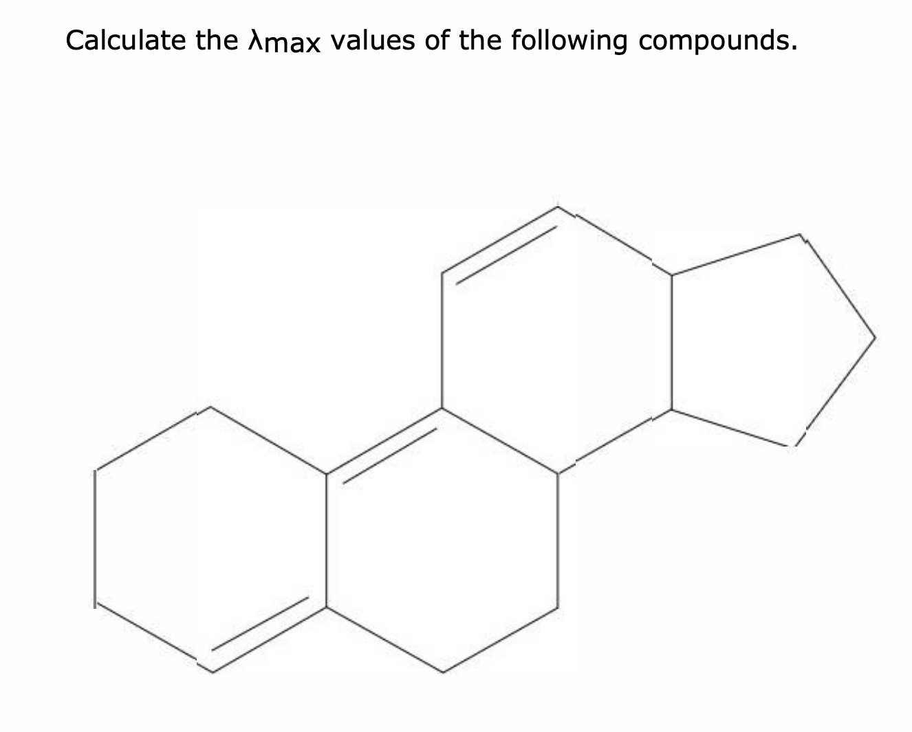 Solved Calculate the λmax values of the following | Chegg.com Solved Calculate the λmax values of the following | Chegg.com