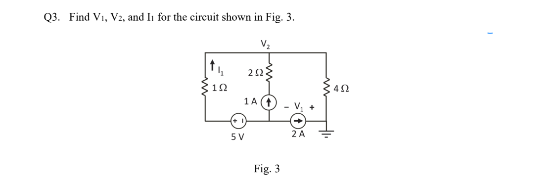 Solved Q3. ﻿Find V1,V2, ﻿and I1 ﻿for the circuit shown in | Chegg.com