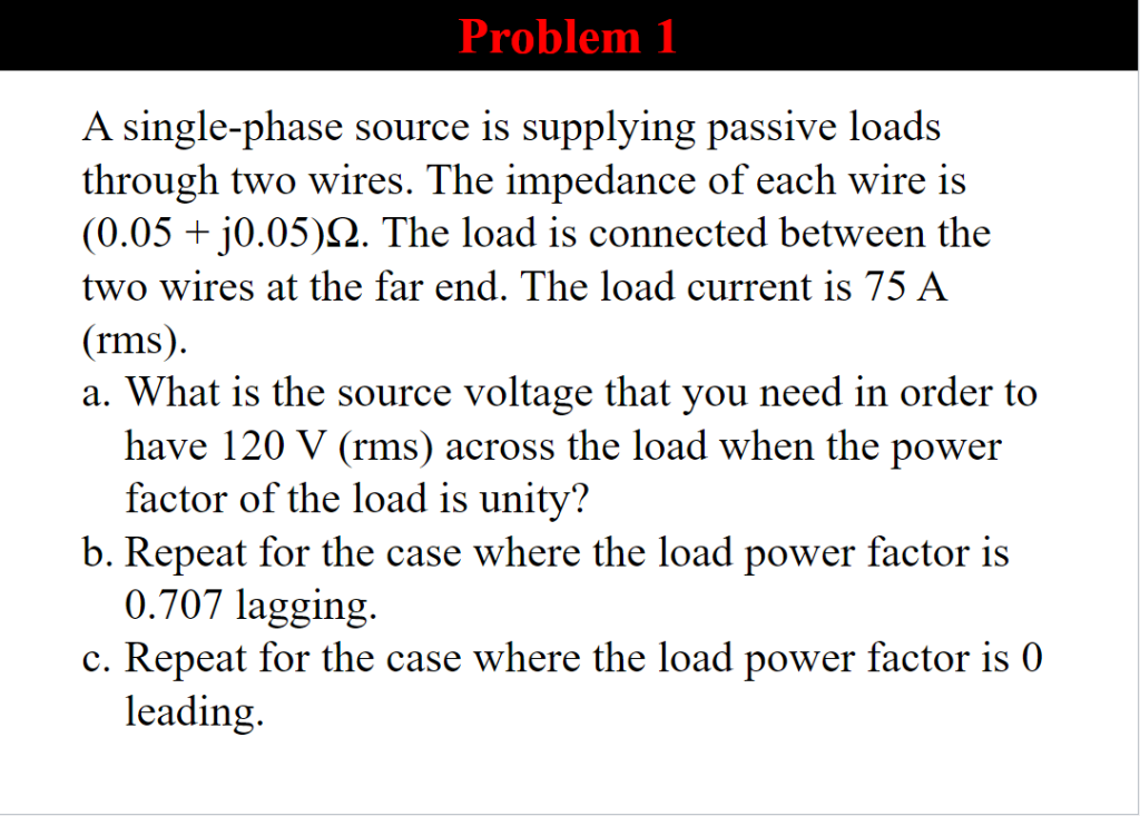 Solved Problem 1 A single-phase source is supplying passive | Chegg.com