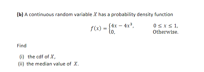 Solved (b) A continuous random variable X has a probability | Chegg.com