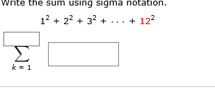Solved Write the sum using sigma notation 12 22 + 32+... + | Chegg.com