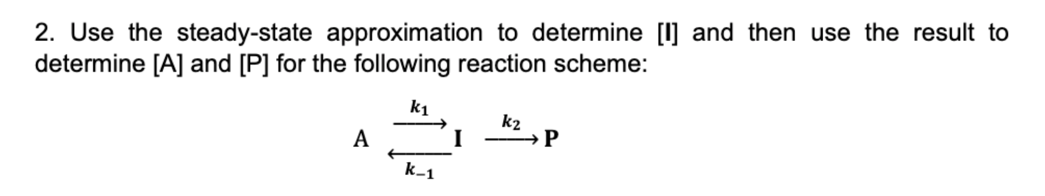 Solved 2. Use the steady-state approximation to determine | Chegg.com
