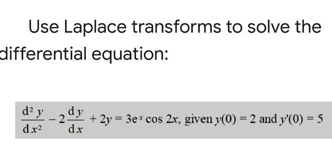 Solved Use Laplace transforms to solve the differential | Chegg.com