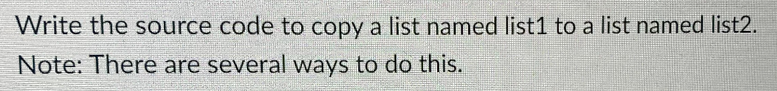 Solved Write the source code to copy a list named list1 to a | Chegg.com