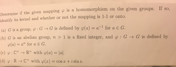 Solved Determine if the given mapping phi is a homomorphism | Chegg.com