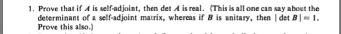Solved 1. Prove that if A is self-adjoint, then det A is | Chegg.com