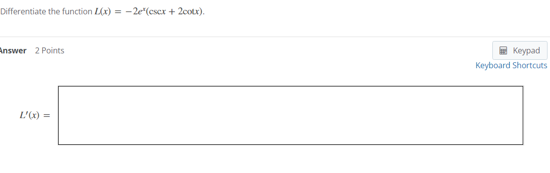 Solved Differentiate the function L(x)=−2ex(cscx+2cotx). | Chegg.com