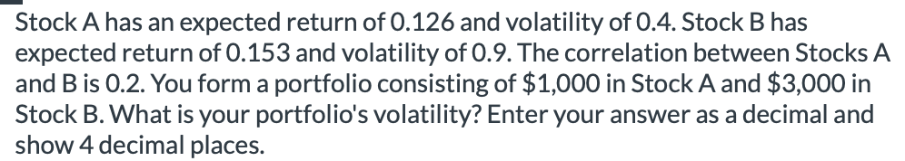 Solved Stock A has an expected return of 0.126 and | Chegg.com