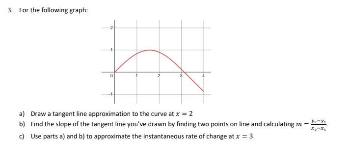 Solved 3 For The Following Graph A Draw A Tangent Line