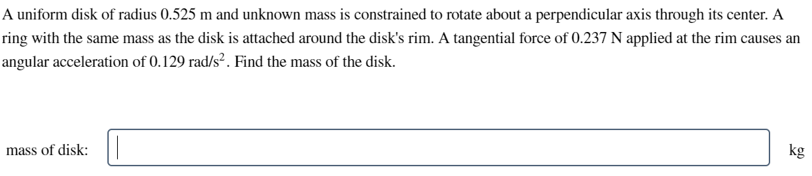 Solved A uniform disk of radius 0.525 m and unknown mass is | Chegg.com