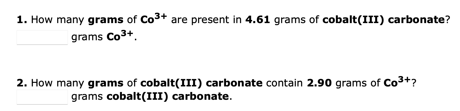 Solved 1. How many grams of Co3+ are present in 4.61 grams | Chegg.com