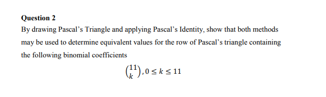 Solved Question 2 By drawing Pascal's Triangle and applying | Chegg.com