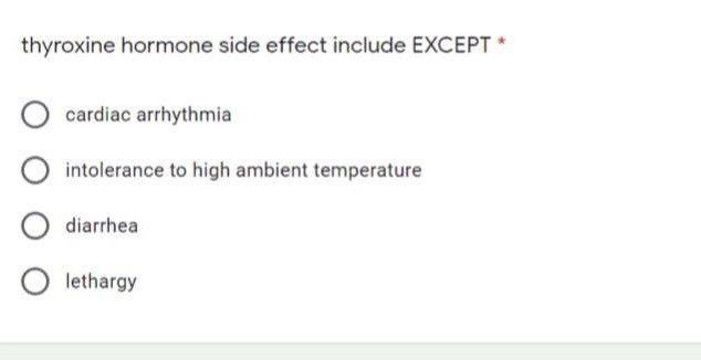 Solved thyroxine hormone side effect include EXCEPT* cardiac | Chegg.com