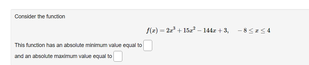 Solved Consider the function f(x)=2x3+15x2−144x+3,−8≤x≤4 | Chegg.com