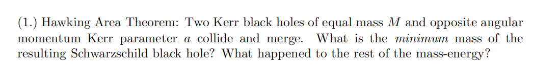 Solved (1.) Hawking Area Theorem: Two Kerr black holes of | Chegg.com