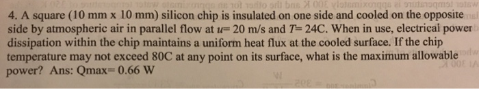 Solved 4. A square (10 mm x 10 mm) silicon chip is insulated | Chegg.com