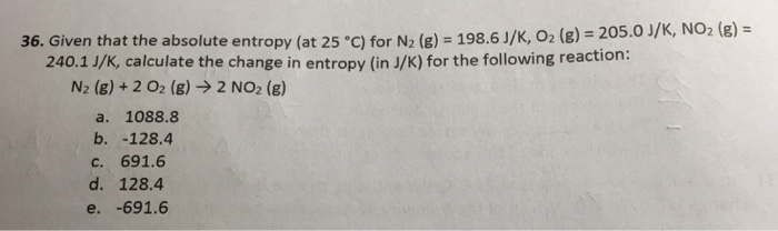 Solved 36. Given that the absolute entropy (at 25 "C) for N2 | Chegg.com