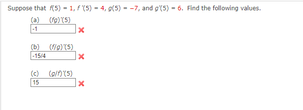 Solved Suppose that f(5)=1,f′(5)=4,g(5)=−7, and g′(5)=6. | Chegg.com