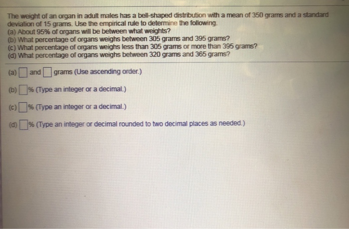 Solved The weight of an organ in adult males has a | Chegg.com