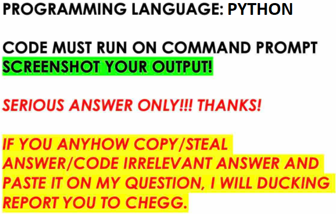 Solved PROGRAMMING LANGUAGE: PYTHON CODE MUST RUN ON COMMAND | Chegg.com