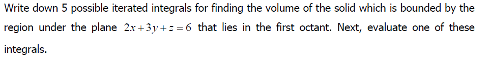 Solved Write down 5 possible iterated integrals for finding | Chegg.com
